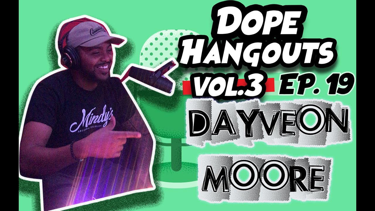 #DOPEHANGOUTS EP.19 W/Dayveon Moore, Talks being 1/2 of MooreThoughts ...