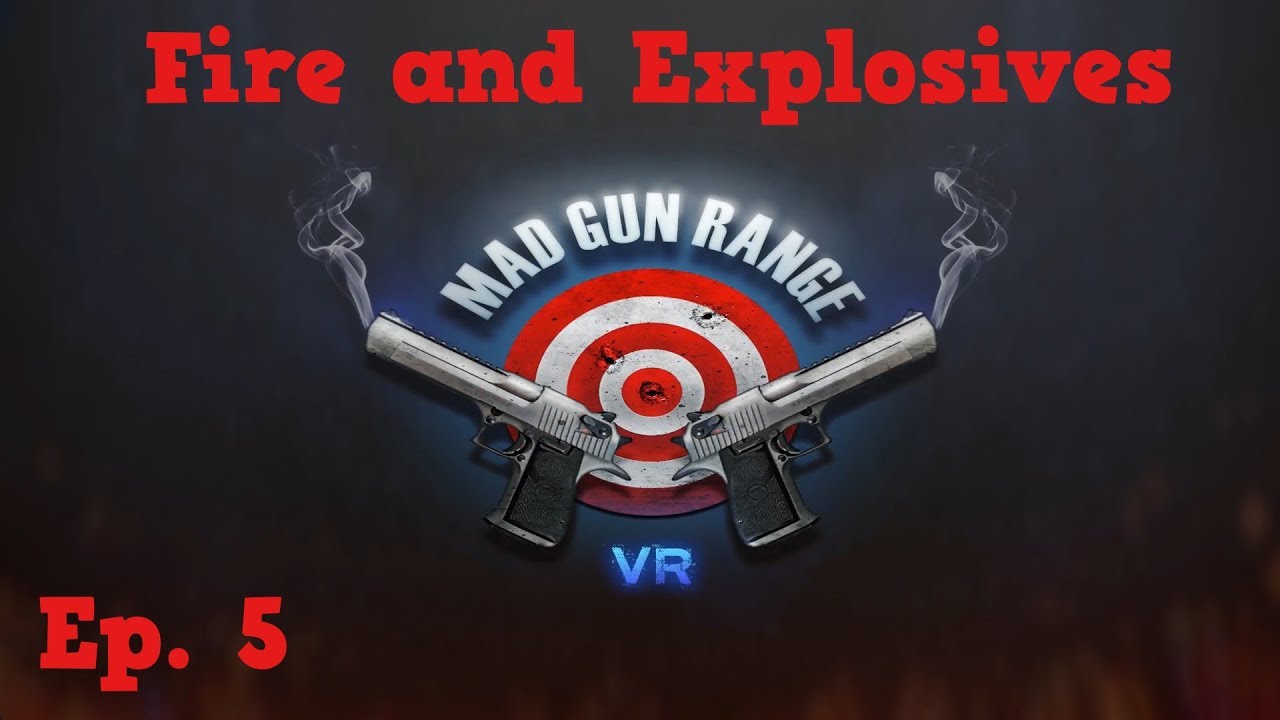 Fire and Explosives! Mad Gun Range VR Simulator Ep. 05 - YouTube