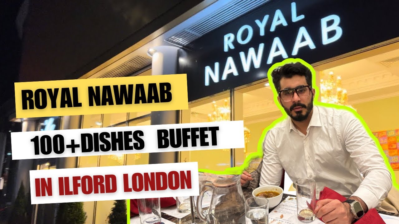 Royal Nawaab Restaurant || 100+ Dishes Buffet || in ILFORD London Halal ...