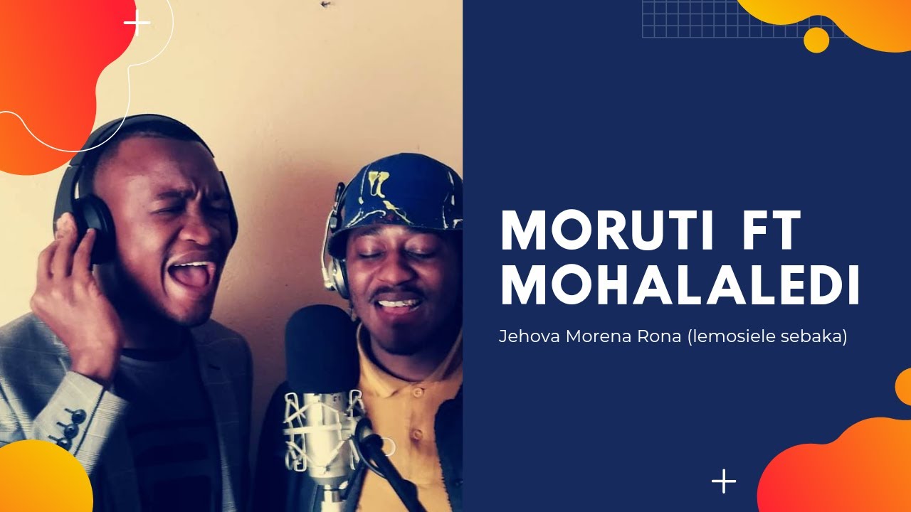 Moruti ft Mohalaledi = Jehova Morena Rona ( le mo siele sebaka ) - YouTube