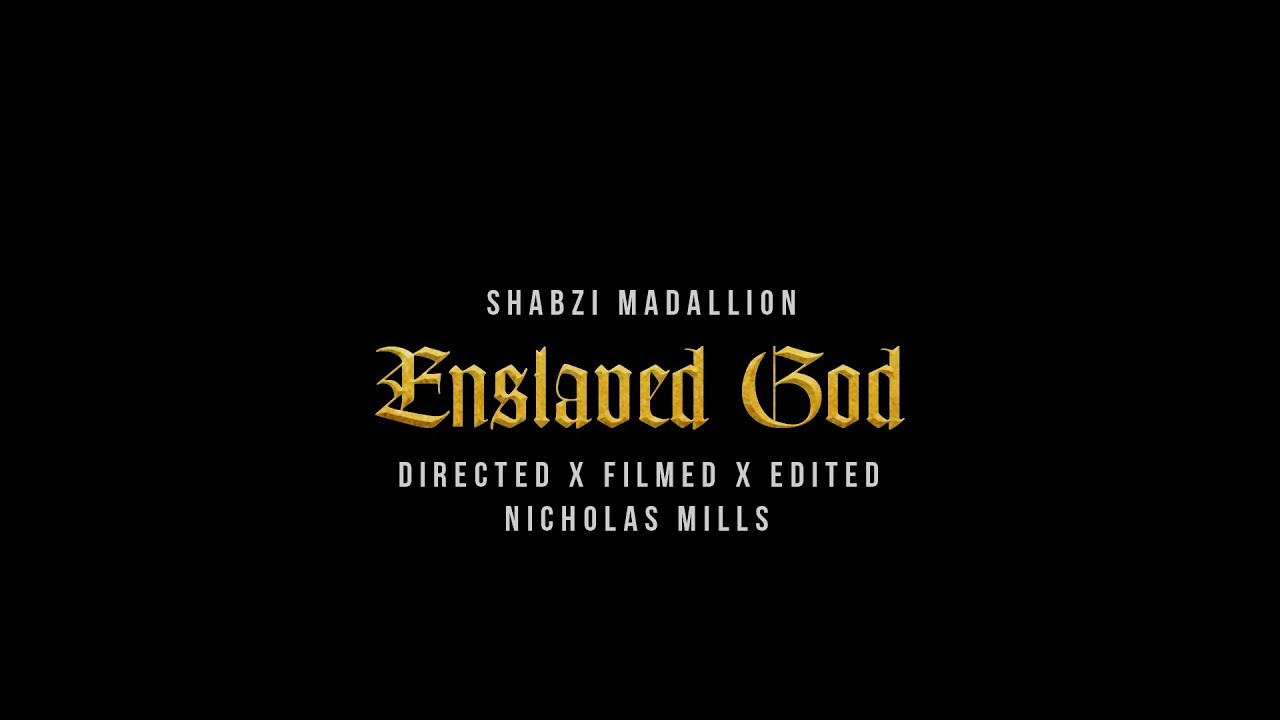 ShabZi Madallion - Enslaved God [Music Video] - YouTube