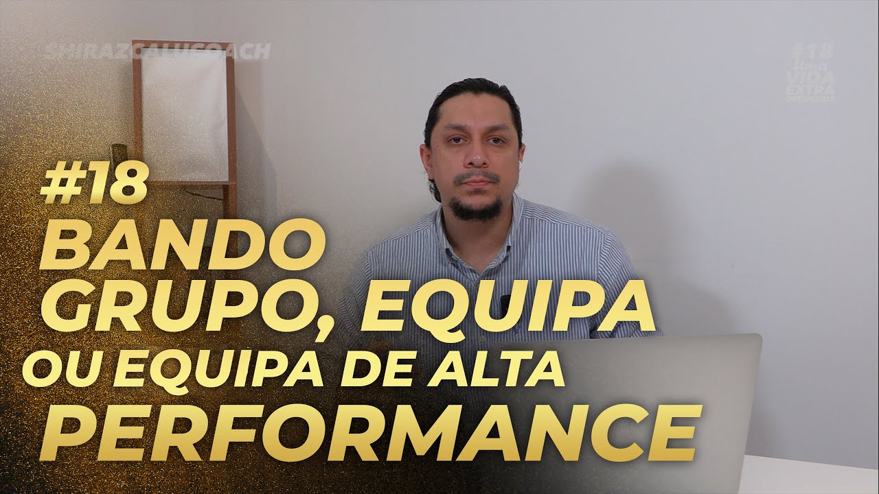#18 BANDO, GRUPO, EQUIPA DE ALTA PERFORMANCE| Vídeos para uma Vida ...