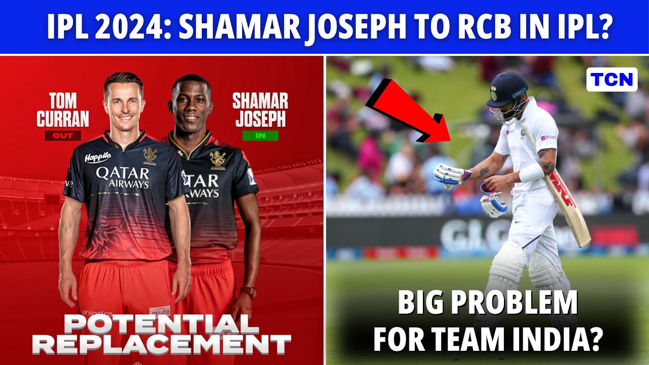 IPL 2024 : RCB to sign Shamar Joseph for Tom curran? | Kohli latest ...