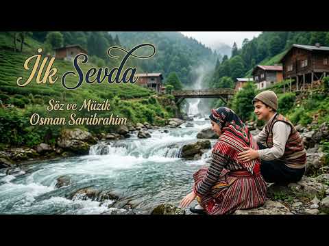 İlk Sevda  | Unutulmayan Aşkın Hikayesi | Duygusal Karadeniz Şarkısı (2026)