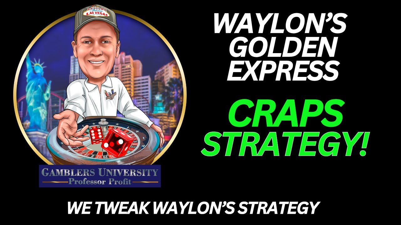 Golden Express Craps Strategy- We Take Waylon's Basic Strategy And ...