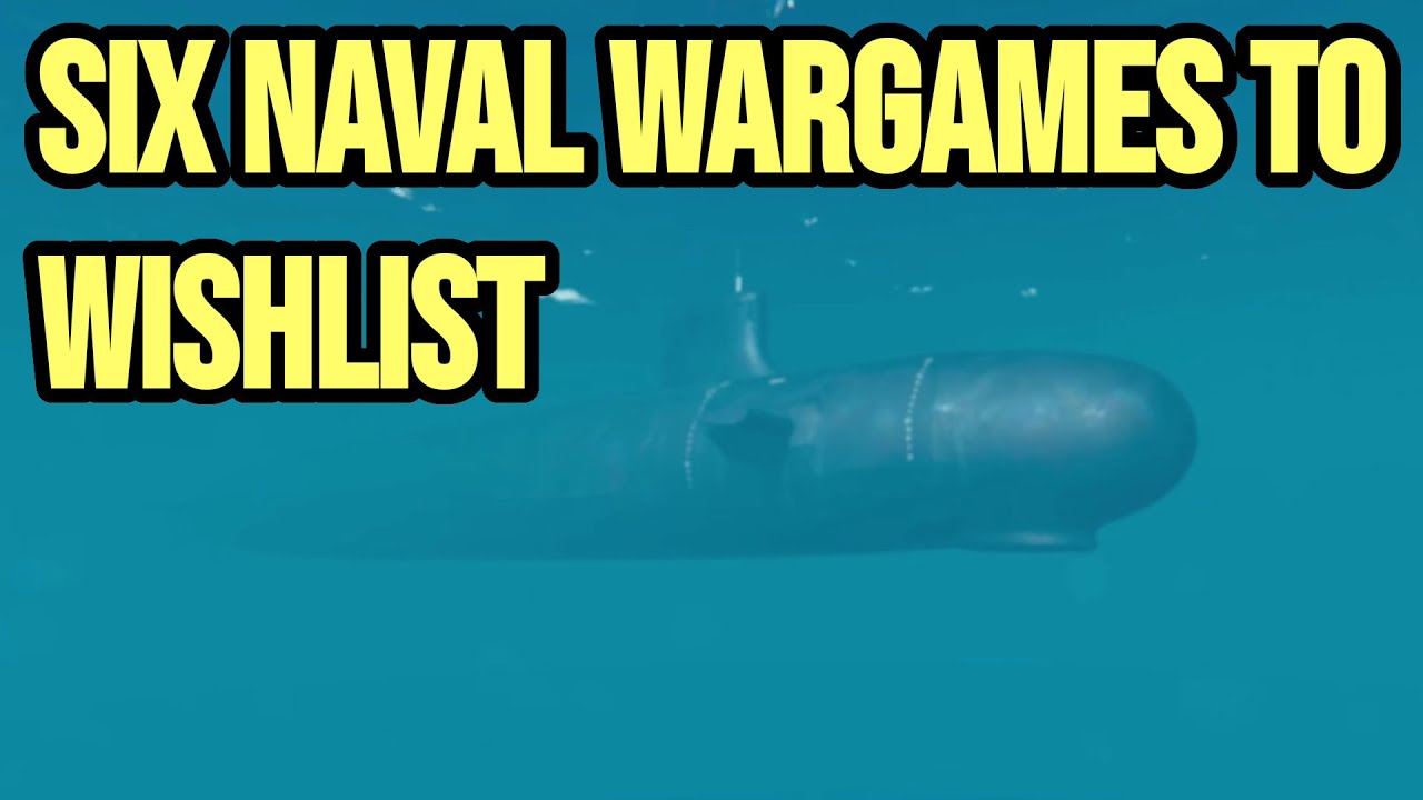 6 Naval Wargames to Wishlist in 2024 - YouTube