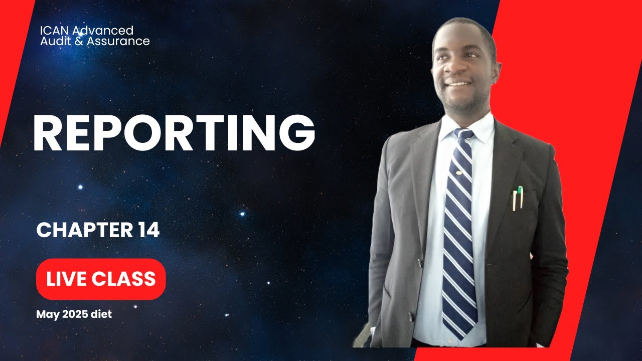 Reporting I Chapter 14 I Live Class I Full Video I Advanced Audit ...
