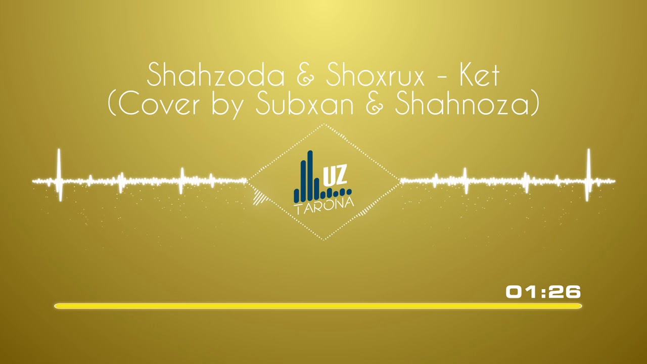 Shahzoda & Shoxrux - Ket Cover by Subxan & Shaxnoza (Audio) - YouTube