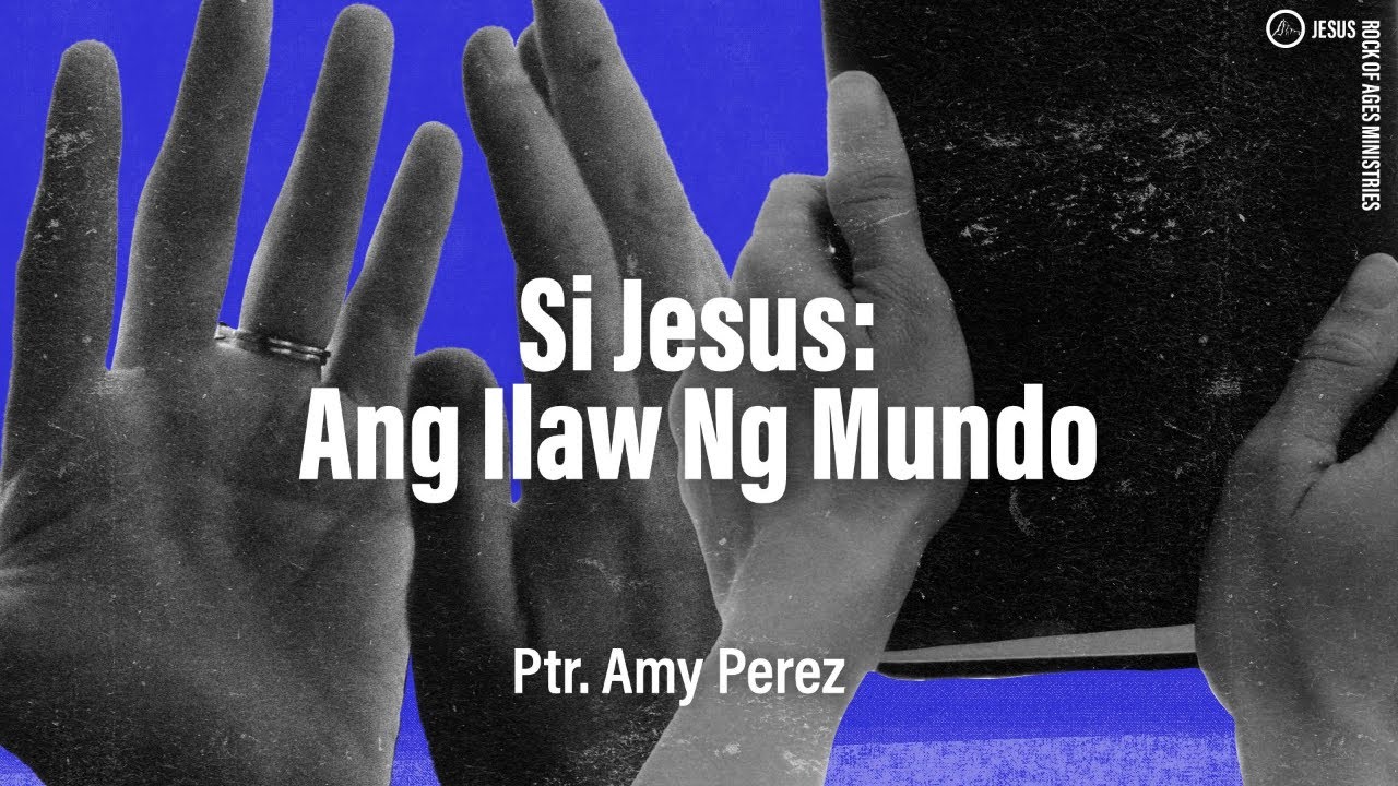 Si Jesus: Ang Ilaw Ng Mundo | Ptr. Amy Perez - YouTube