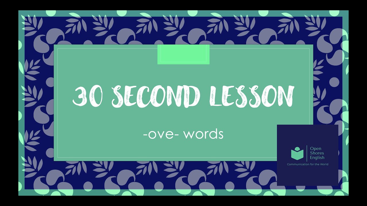 OSE 30 Second Lessons: -ove- words - YouTube