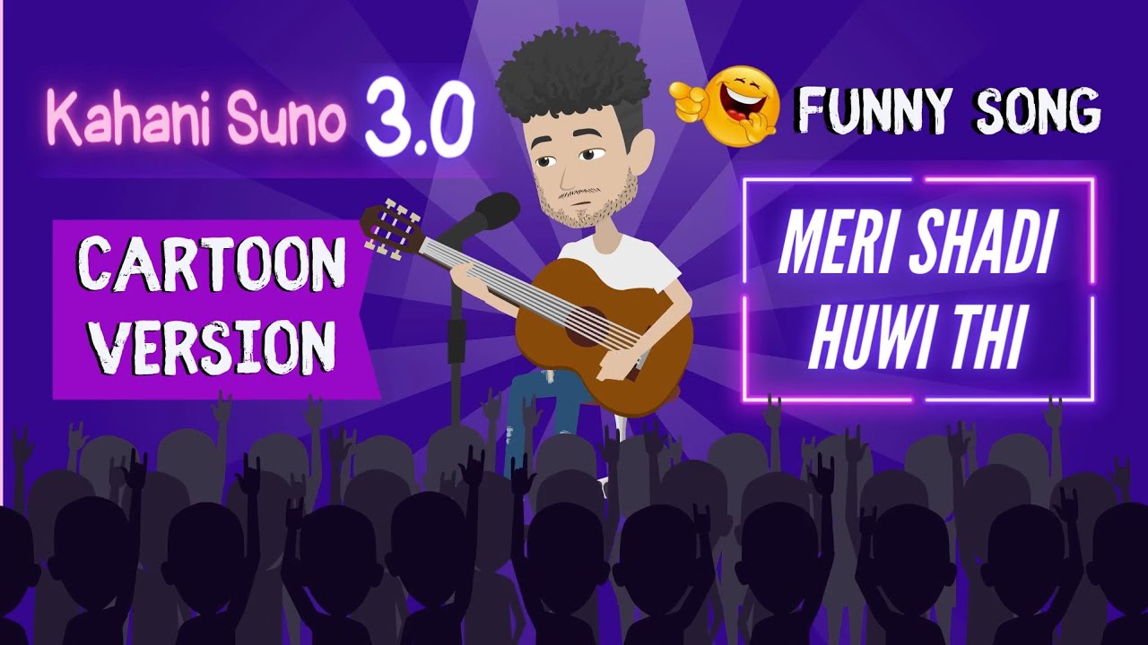 Kahani Suno 3.0 Cartoon Version | Kaifi Khalil Funny Song | Meri Shadi ...