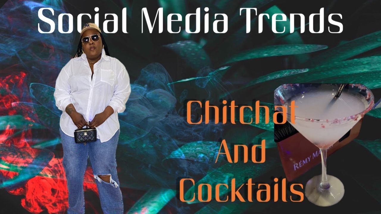 CHIT CHAT ABOUT SOCIAL MEDIA TRENDS/ CHIT CHAT AND COCKTAILS WITH KIANA ...