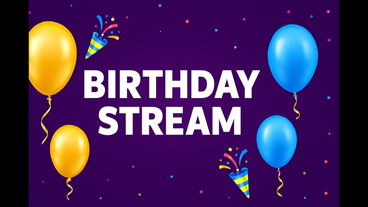 Birthday stream 2 🥳🥳🥳 - YouTube