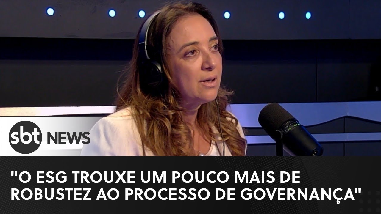 "O ESG trouxe um pouco mais de robustez ao processo de governança ...