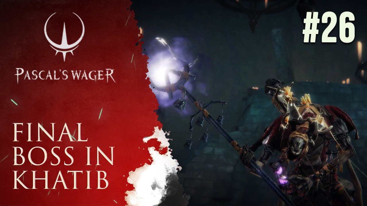 Pascal's Wager: Final Boss in Khatib - 26th Walkthrough - YouTube