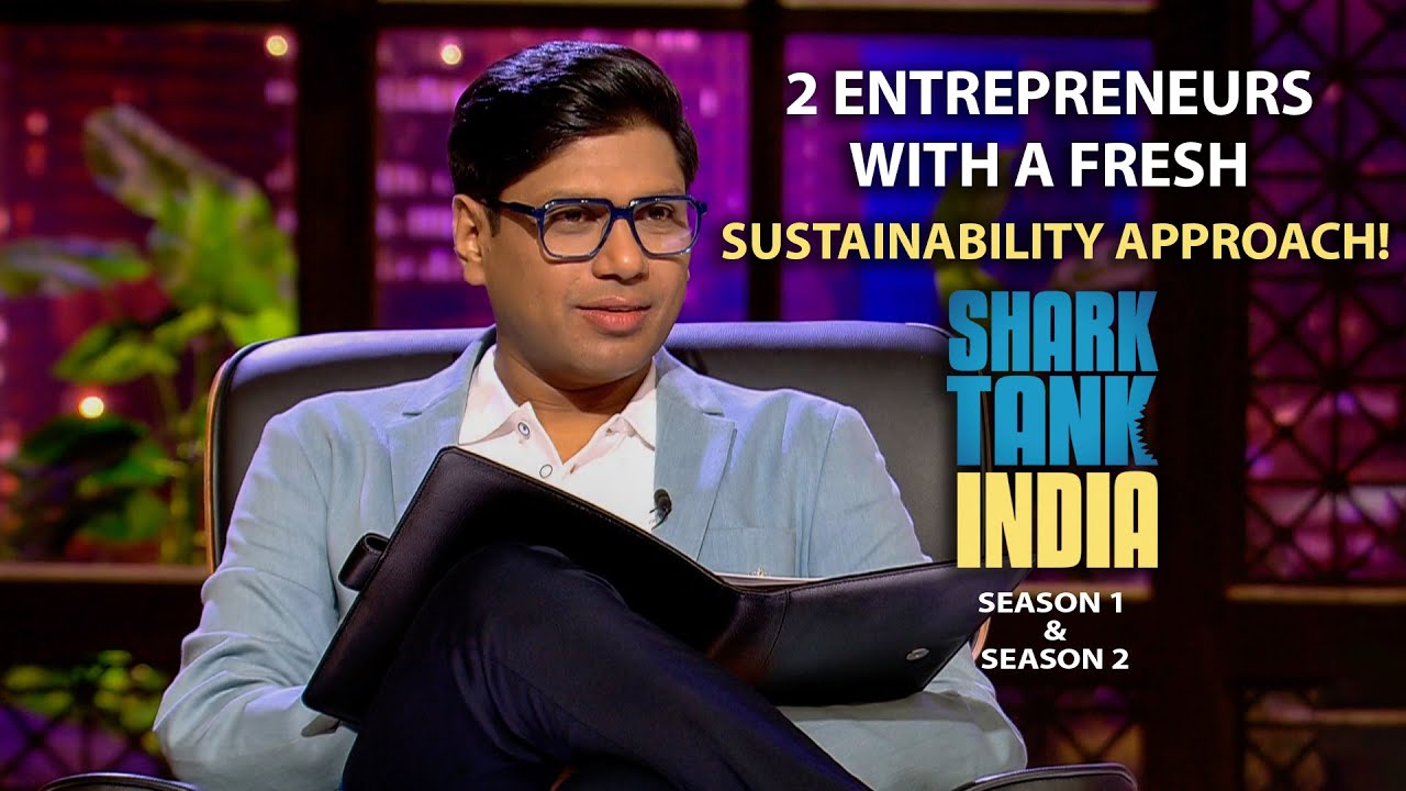 2 Entrepreneurs With A Fresh Sustainability Approach! | Shark Tank ...