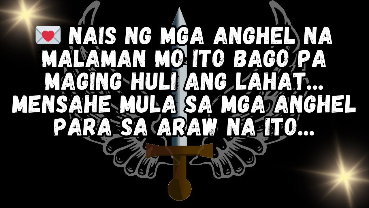 💌 Nais ng mga anghel na malaman mo ito bago pa maging huli ang lahat ...