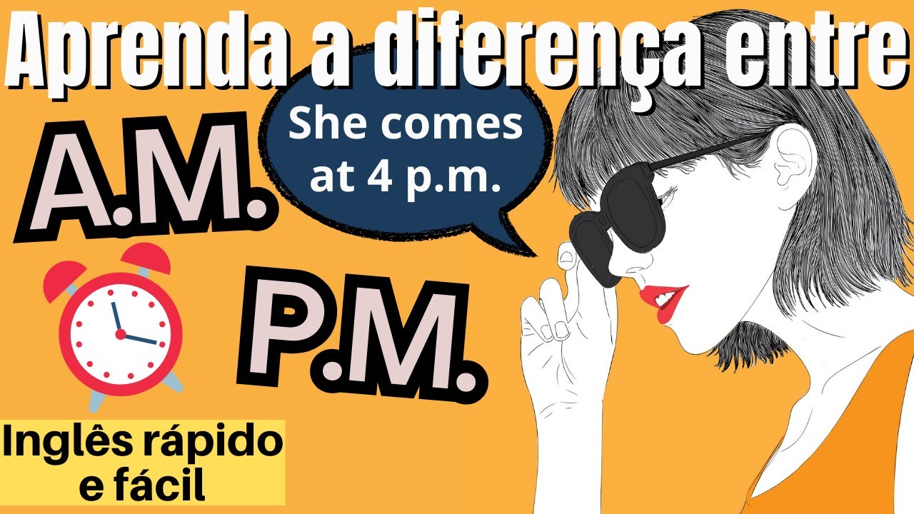 O que SIGNIFICA A.M. e P.M. na HORA? - Inglês rápido e fácil! - YouTube