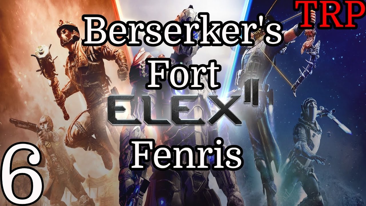 ELEX II: Walkthrough | PT6 | Berserker's Fort - Fenris | PC - YouTube