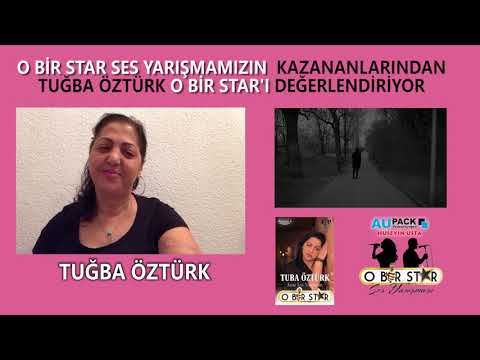 Neden O BIR STAR ? Kazananlarımızdan TUBA ÖZTÜRK Anlatiyor...