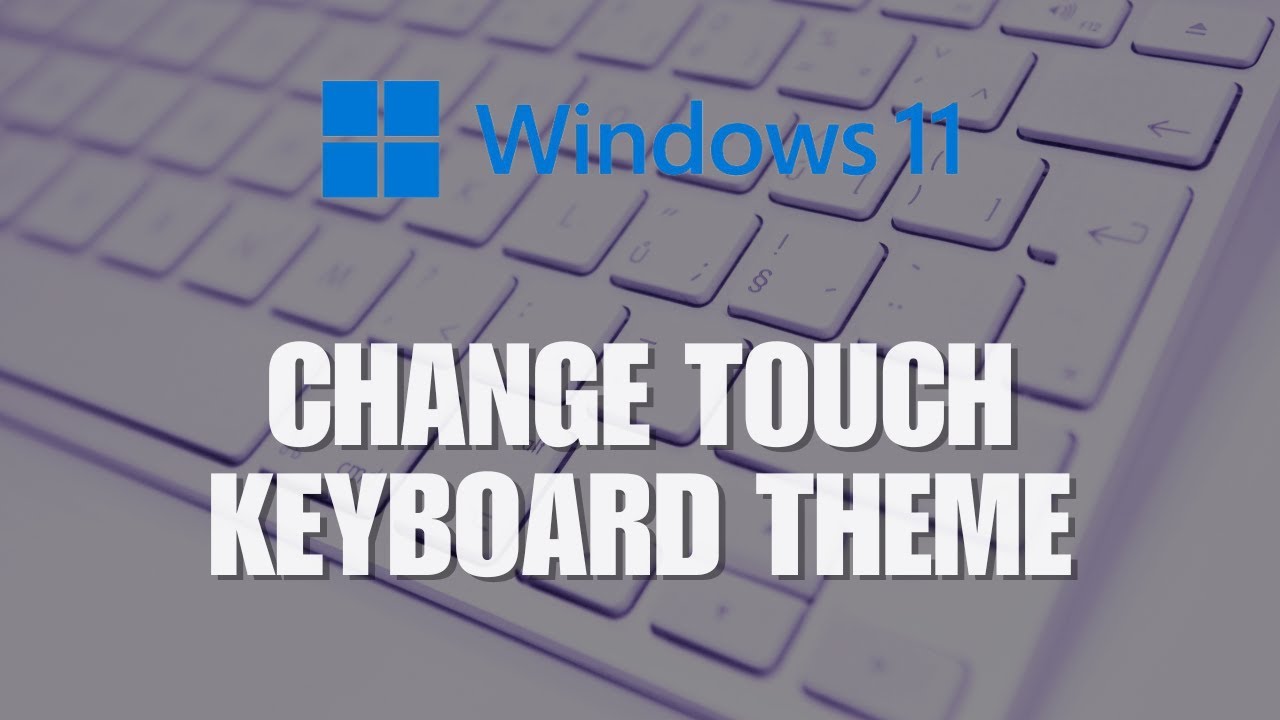 How to Change Touch Keyboard Theme on Windows 11 - YouTube