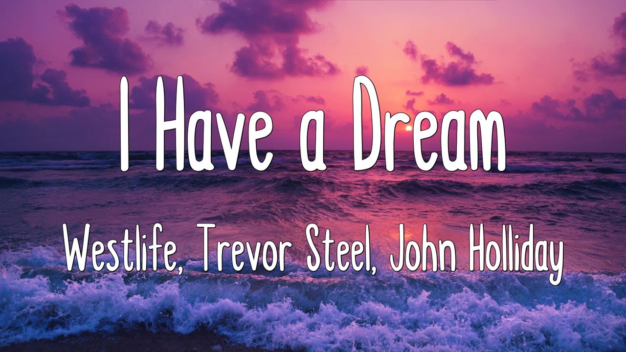 I Have a Dream - Westlife, Trevor Steel, John Holliday (Lyrics) - YouTube