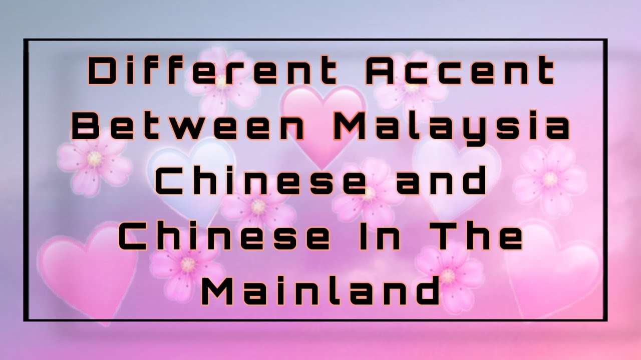Different Accent Between Malaysian Chinese And Chinese In The Mainland ...