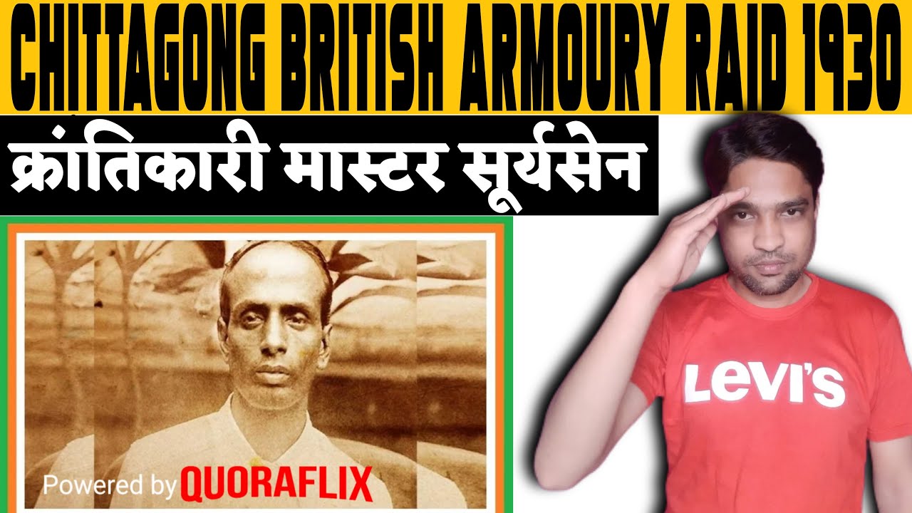 Master Suryasen | Chittagong British Armoury Raid 1930 | क्रांतिकारी ...