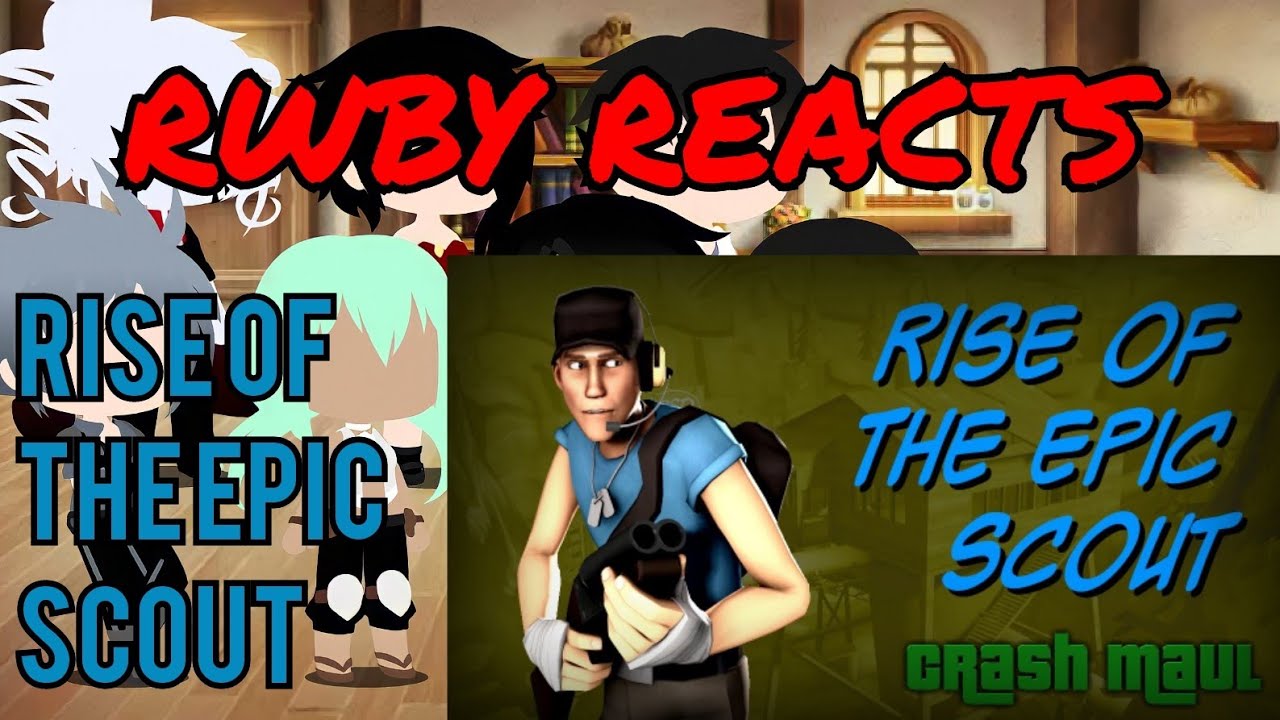 RWBY Reacts To Rise Of The Epic Scout (Crash Maul) - YouTube