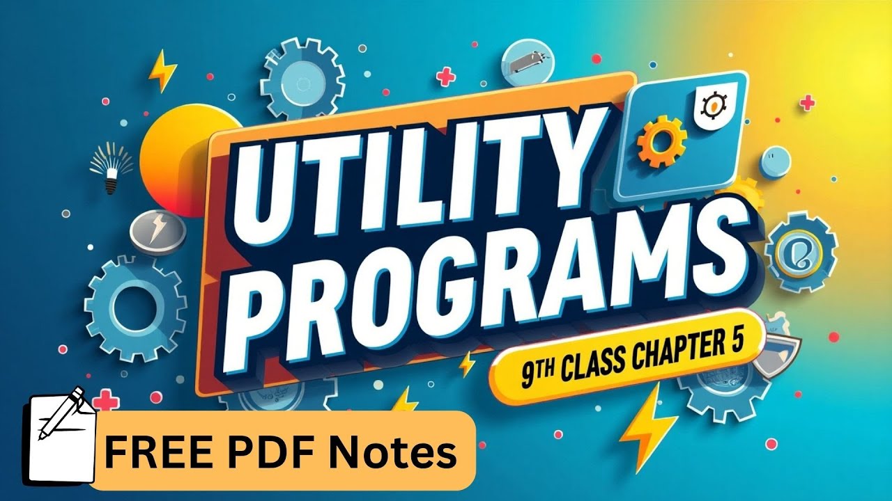 Utility Programs | 9th Class Computer Science Chapter 5 (PTB 2025 ...