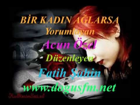 Acun Özel Bir Kadın Ağlarsa 2012 Mükemmel Bir Çalışma Dinlemenize Değer..