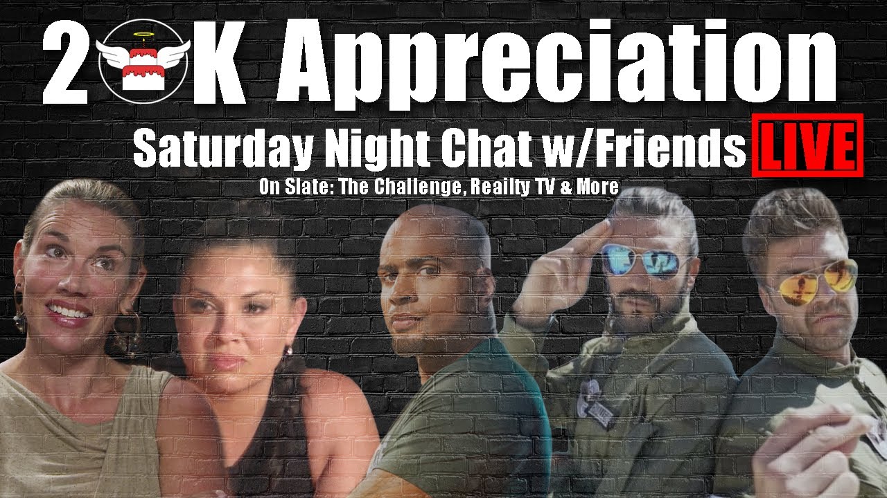 20K Appreciation LIVE w/friends - The Challenge Chat, Reality TV & More ...