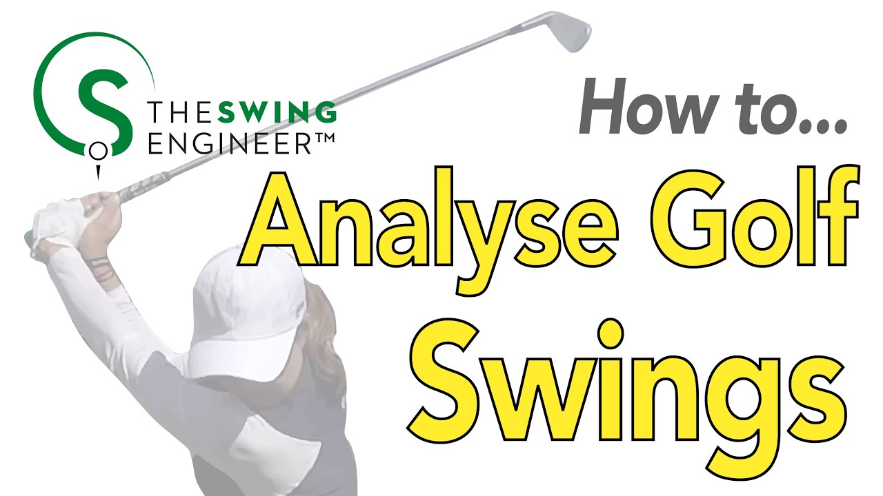 How to Analyse a Golf Swing - YouTube