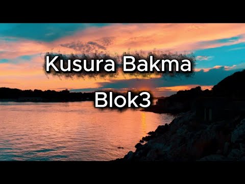 Blok3 Kusura Bakma (Lyrics)