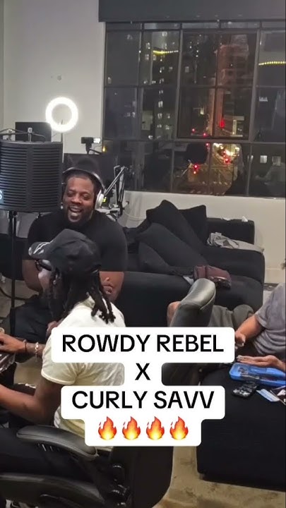 Rowdy Rebel & Curly Savv In The Studio Cooking Up - YouTube