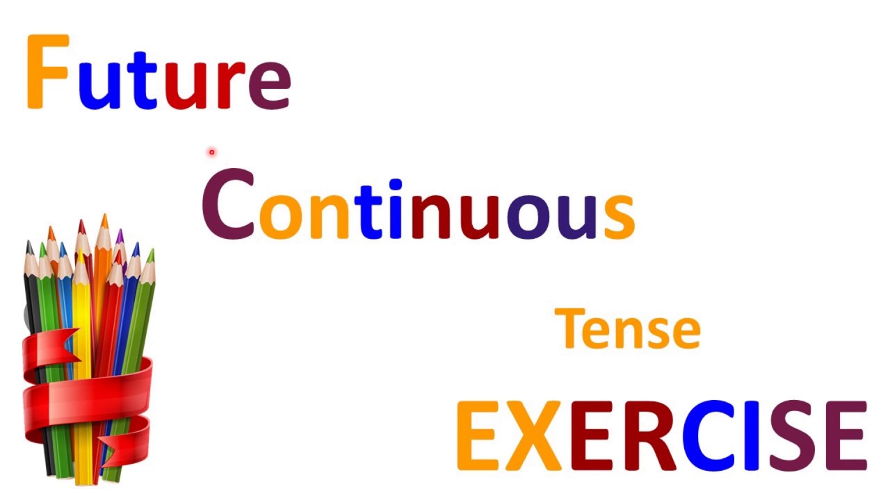 Future Continuous Tense Exercise| Examples and Rules of will be and ...