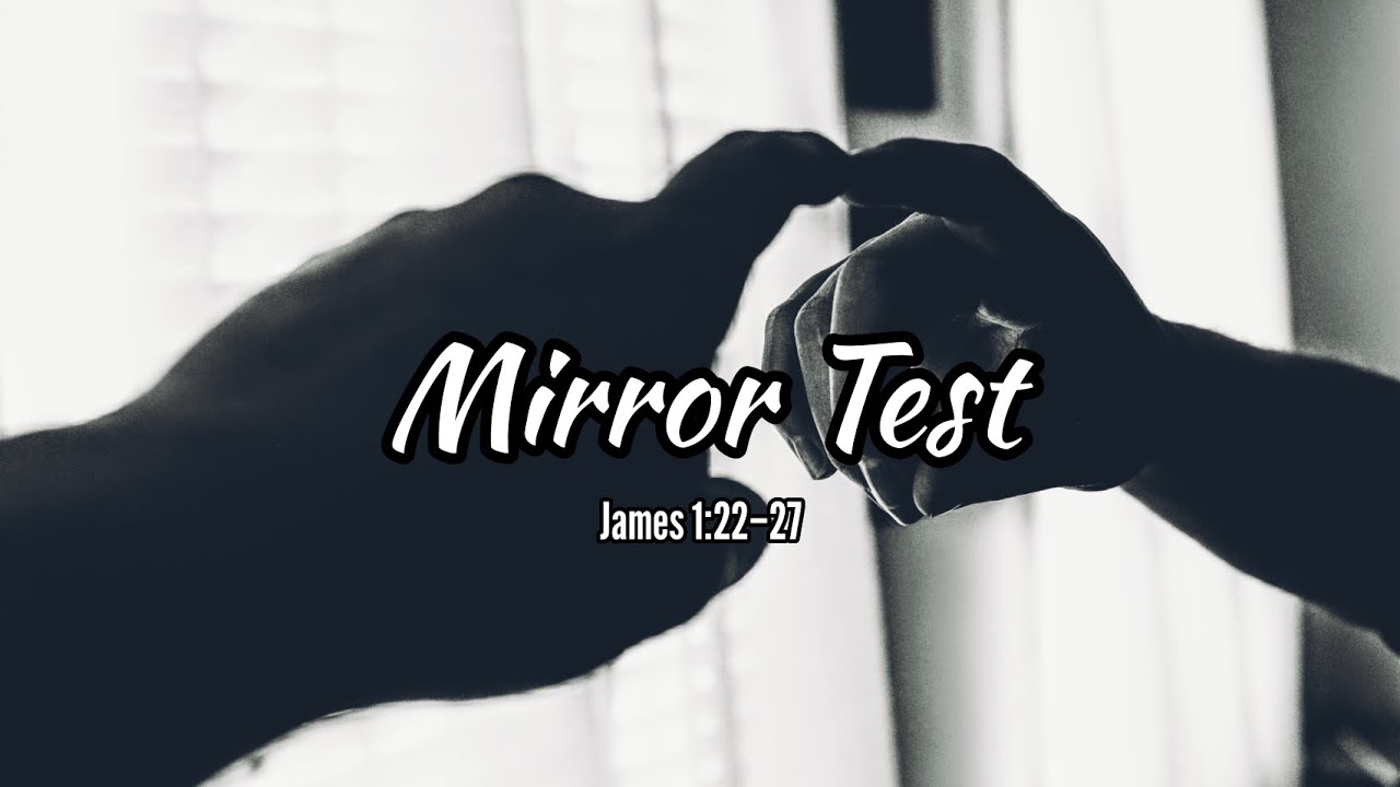 Mirror Test | James 1:22–27 - YouTube