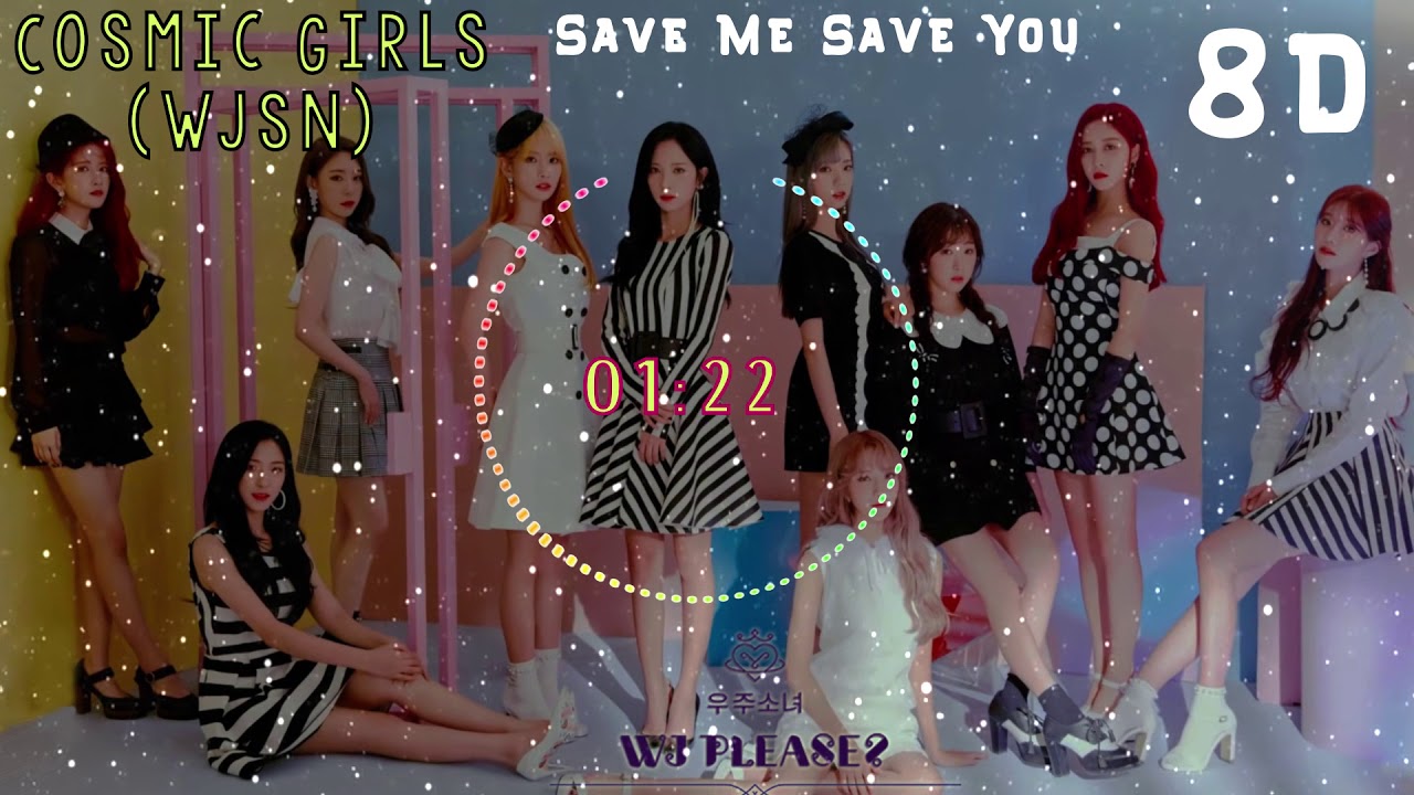 [8D AUDIO] WJSN (우주소녀) - SAVE ME, SAVE YOU (부탁해) | Use Headphone - YouTube