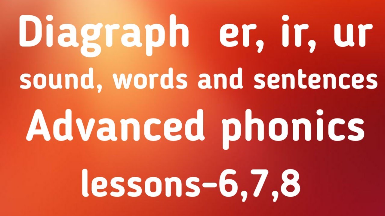 Diagraph er, ir, ur | sound, words and sentences| Advanced phonics ...