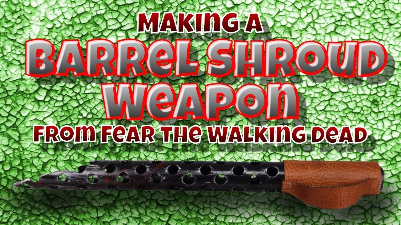 Making a Barrel Shroud Weapon from FTWD - YouTube