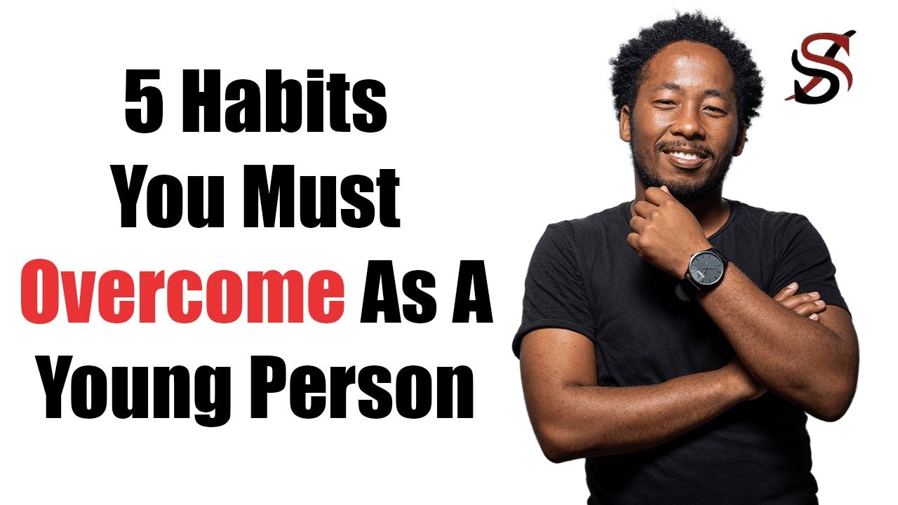5 Habits You Must Overcome As a Young Person - YouTube