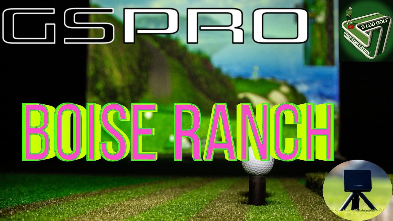 Boise Ranch Golf Course - GSPRO COURSE - Garmin R10 Sim Golf - YouTube