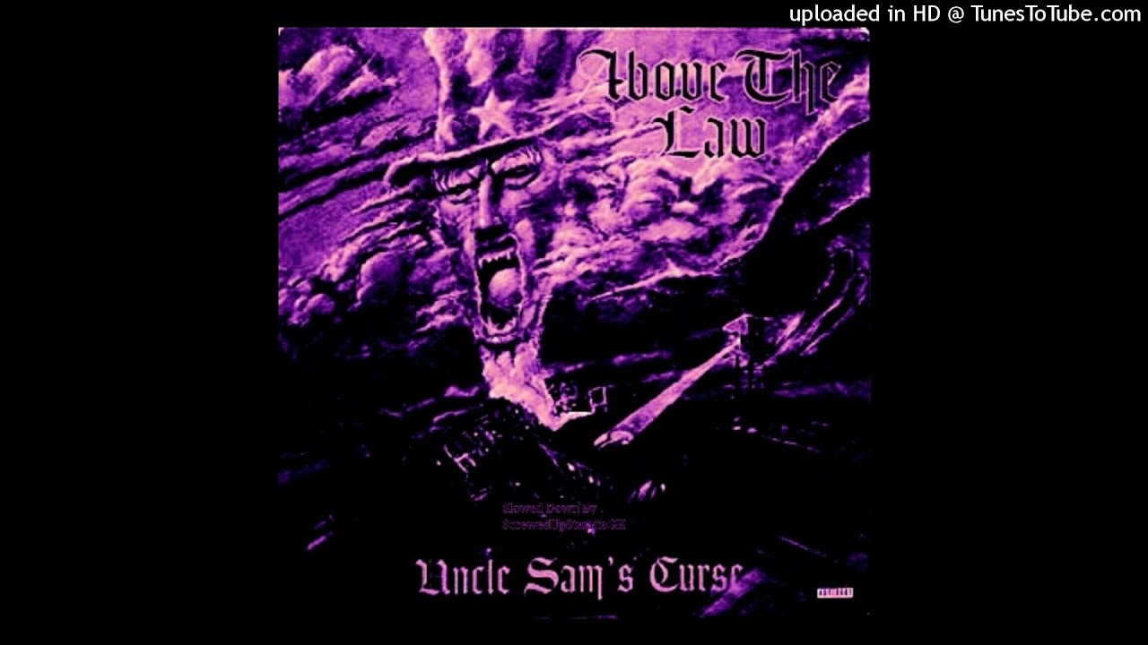 Above The Law - Uncle Sam's Curse Slowed Down - YouTube