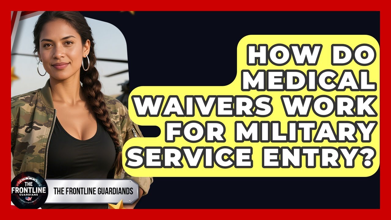 How Do Medical Waivers Work For Military Service Entry? - The Frontline ...