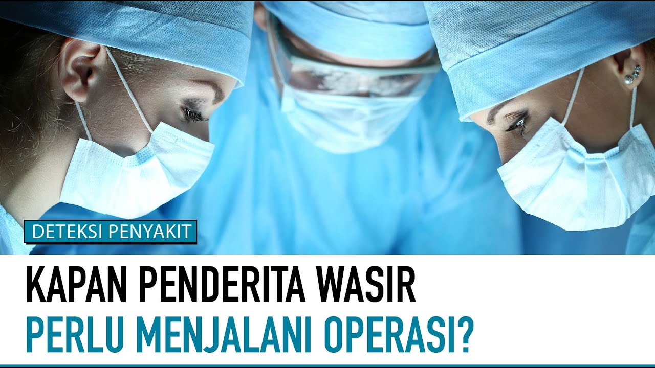 Apakah Wasir Harus Cepat di Operasi? | Deteksi Penyakit - YouTube