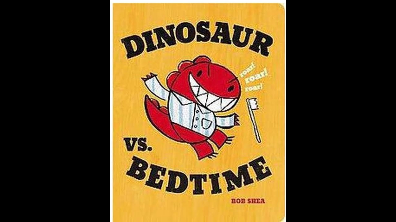 Dinosaur vs. Bedtime ;Book by Robert Shea:Read Aloud book [Read aloud ...