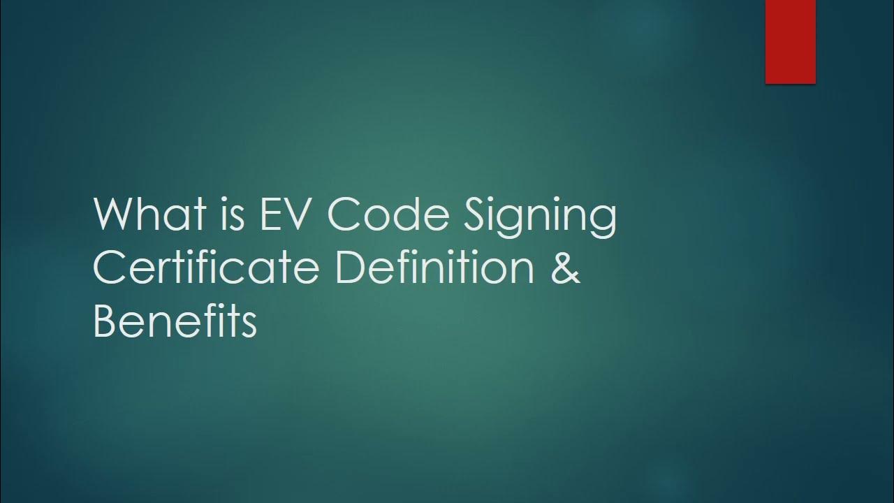 What is EV Code Signing Certificate Definition & Benefits - YouTube