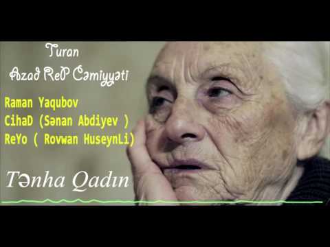 Turan ARC - Tenha Qadin 2016 (Rovwan Huseynli ft Raman ft CihaD )