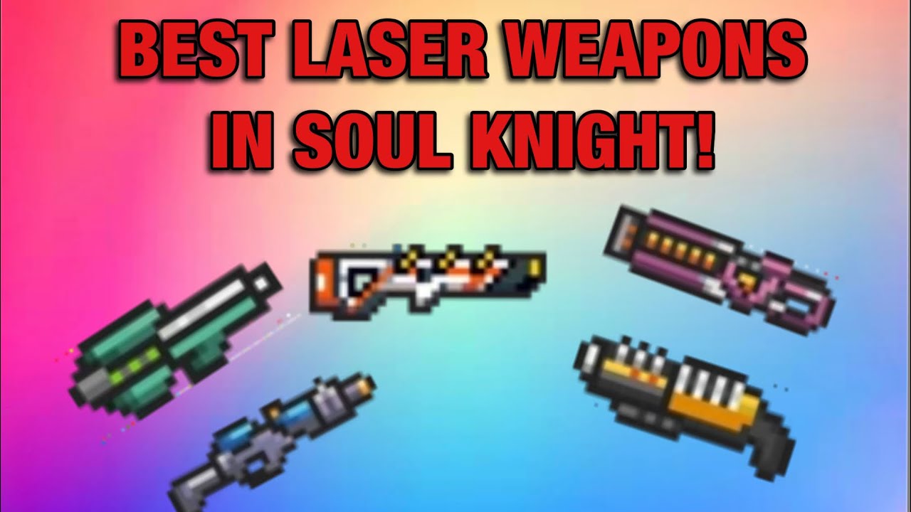 *THE BEST LASER WEAPONS IN SOUL KNIGHT!* - YouTube