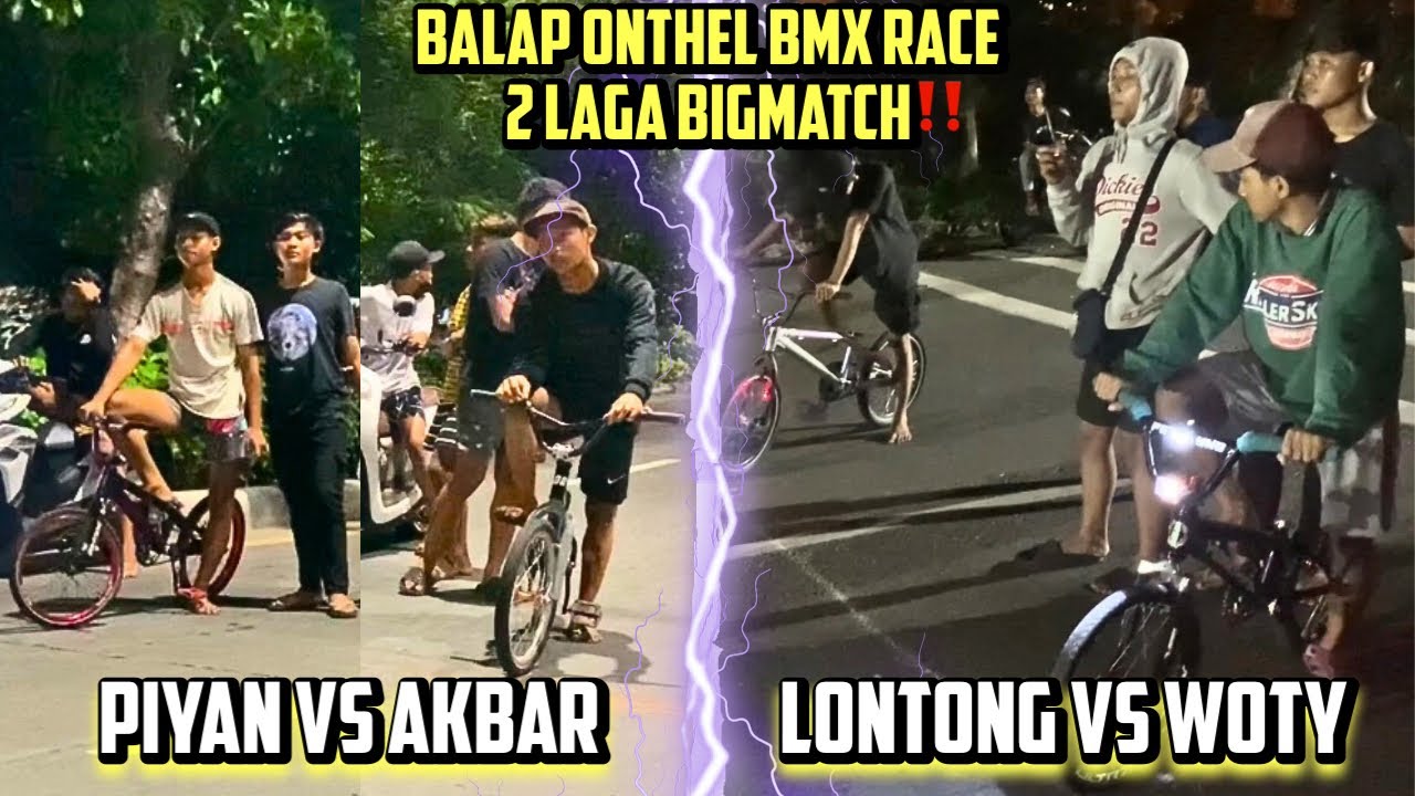 BALAP ONTHEL BMX RACE 2 LAGA BIGMATCH‼️AKBAR🆚PIYAN||WOTY🆚LONTONG - YouTube